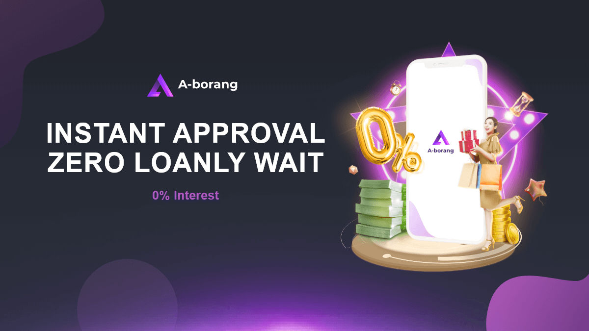 Instant Approval, Zero Loanly Wait - A-borang